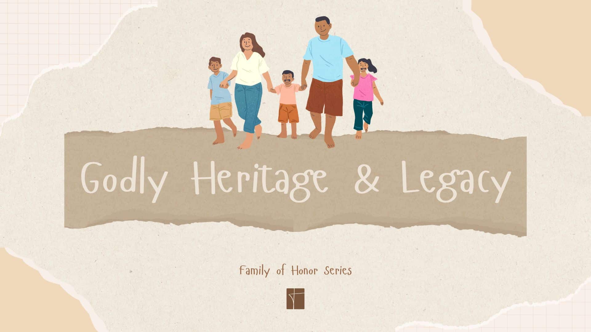 Godly Family, Heritage, and Legacy - Fellowship of Believers Church